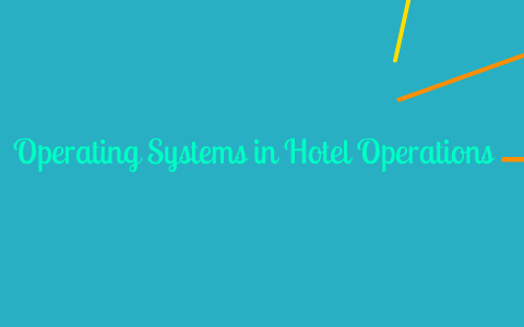 Operating Systems in Hotel Operations by Ashly Gomez on Prezi