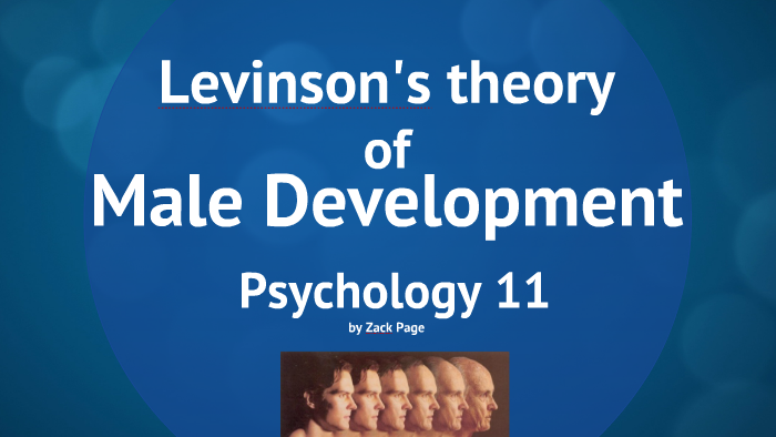 Psych 11 - Levinson's Theory on Male Development by zack page on Prezi