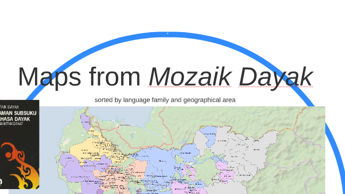 Maps from Mozaik Dayak by Karl Anderbeck on Prezi