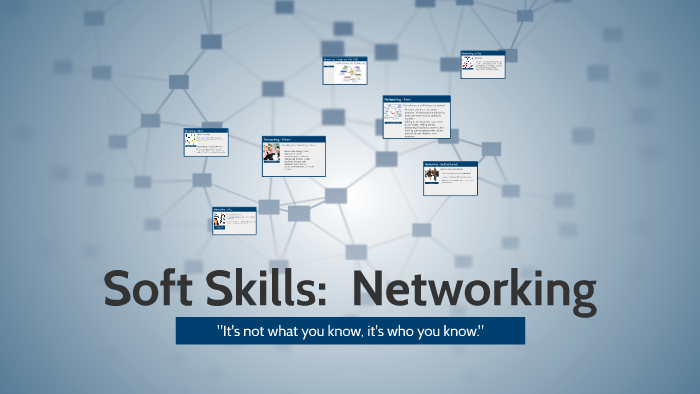Soft Skills: Networking by Jennifer Haines on Prezi