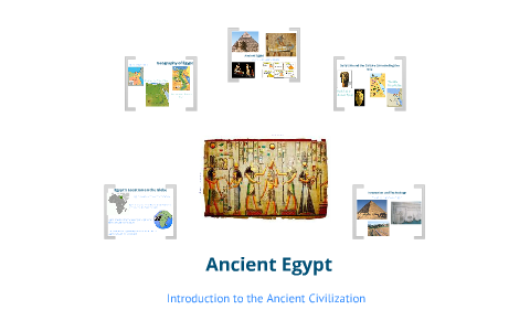 Ancient Egypt Introduction by Constance Johnson on Prezi