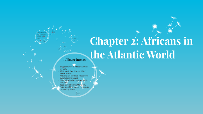Chapter 2: Africans in the Atlantic World by Kaitlyn Williams on Prezi