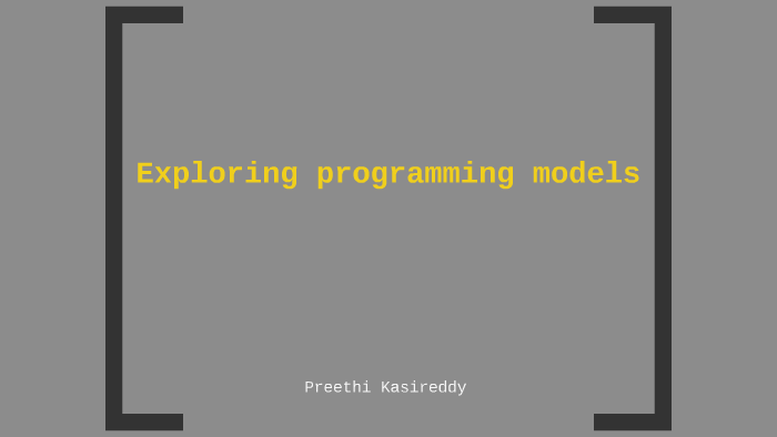 Programming models by Preethi Kasireddy on Prezi