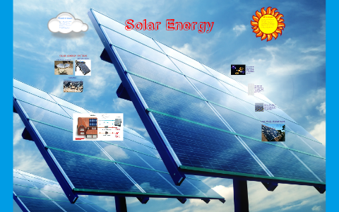 Final Edition Solar Energy Geography Project by Thomas Adams on Prezi