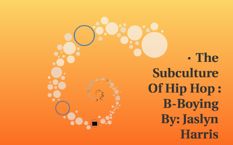The Subculture Of Hip Hop : B-Boying by jaslyn harris on Prezi