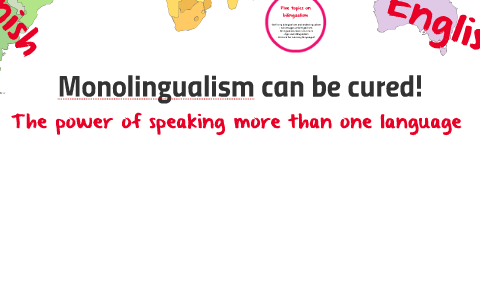 Monolingualism can be cured! by Ivan Lombardi on Prezi