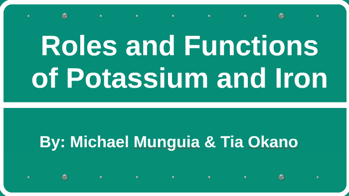 Roles and Functions of Potassium and Iron by Tia Okano on Prezi