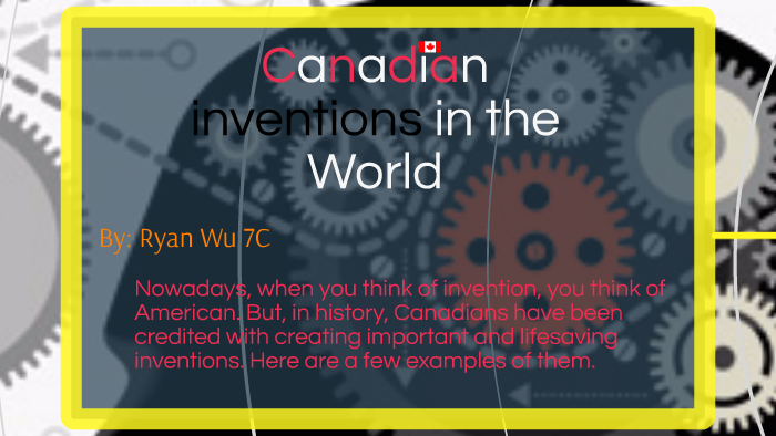 Canadian inventions by Ryan Wu on Prezi