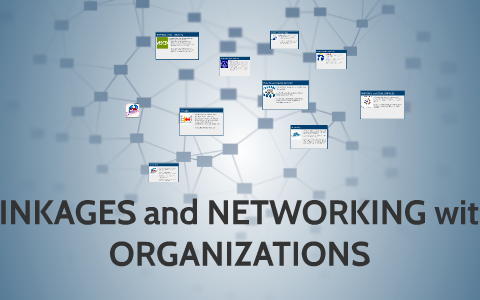 LINKAGES and NETWORKING with ORGANIZATIONS by Shawn Lardizabal on Prezi