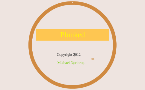Plunked by Michael Ludwig on Prezi