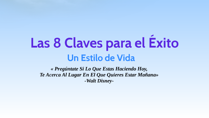 Las 8 Claves para el Éxito by claudio perez on Prezi