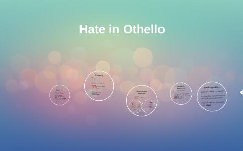 Hate in Othello by Ali Weyant on Prezi