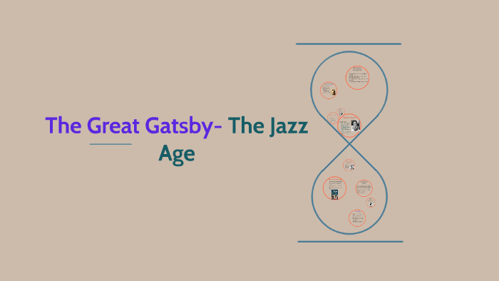 The Great Gatsby- The Jazz Age by Simrat Bhandari on Prezi