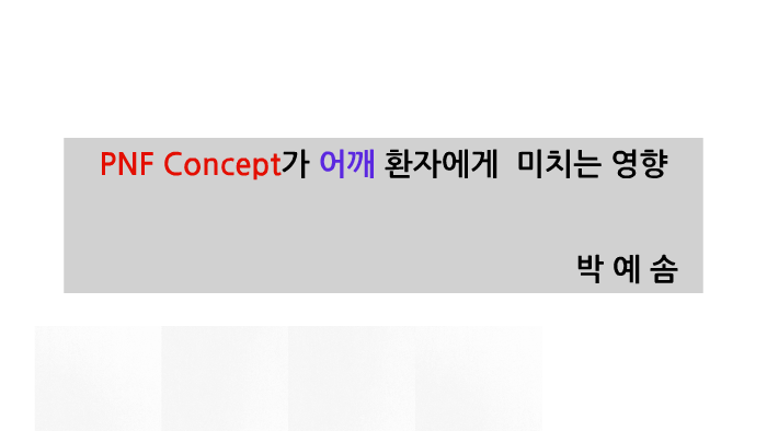 PNF Concept가 어깨 석회화건염 환자에게 by 예솜 박 on Prezi