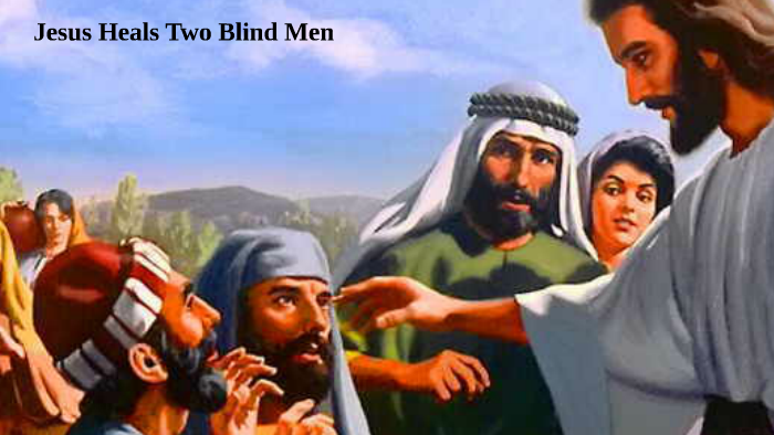 Jesus Heals 2 Blind Men by eric plaschka on Prezi