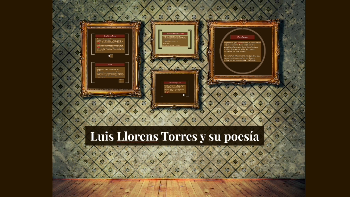 Luis Llorens Torres y su poesía by Gabriela Carrasquillo on Prezi