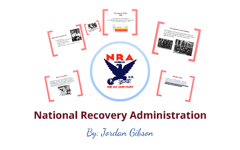 The National Recovery Administration by Jordan Gibson on Prezi