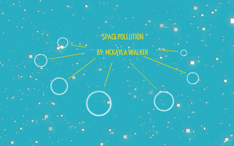 Space Pollution by McKayla Walker on Prezi