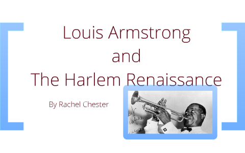 Louis Armstrong and the Harlem Renaissance by Rachel C on Prezi