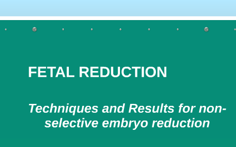 FETAL REDUCTION by Shulman Adrian on Prezi
