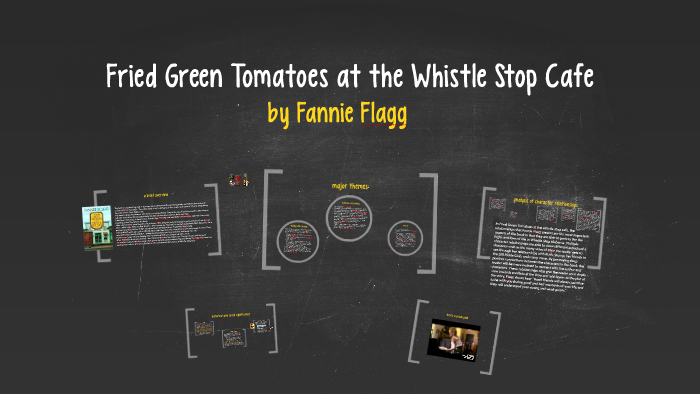 Fried Green Tomatoes at the Whistle Stop Cafe by Megan Strydom on Prezi