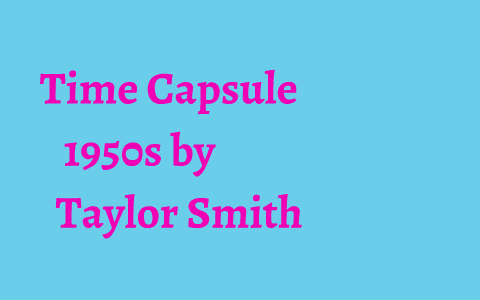 Time Capsule 1950s by Taylor Smith