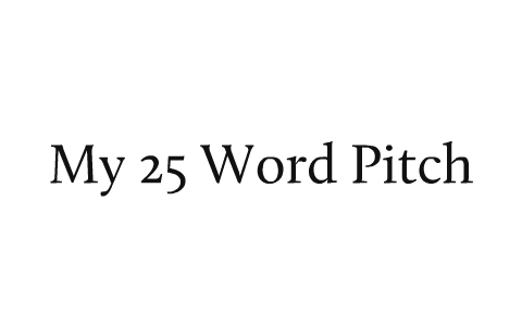 25 word pitch by aidan barker-dean on Prezi