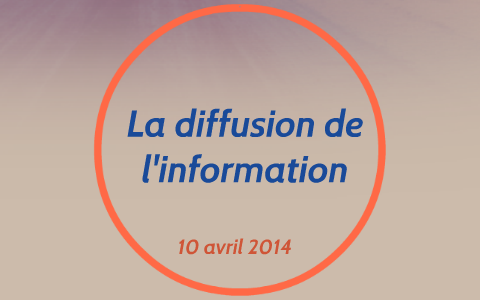 La diffusion de l'information by Bon Sophie on Prezi
