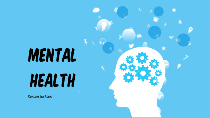 Mental Health by Karson Jackson on Prezi