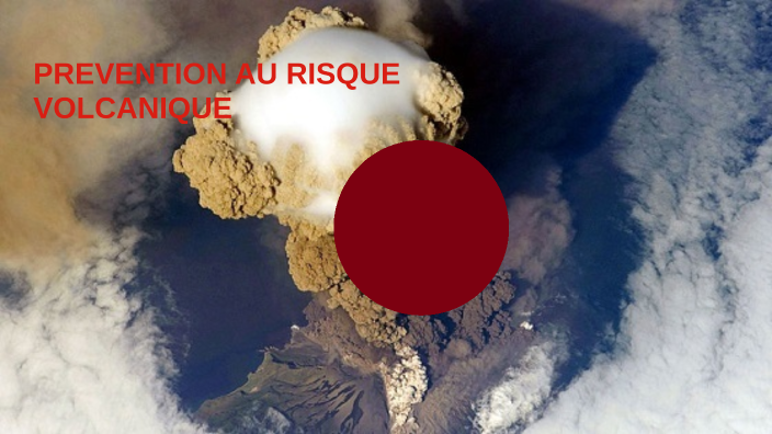 PREVENTION ET SENSIBILISATION AU RISQUE VOLCANIQUE by Sirine Boumaad on Prezi