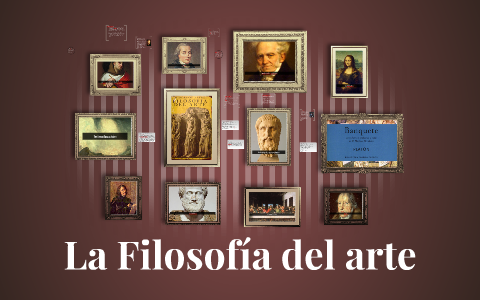 La Filosofía del arte by Ana Paula Olivera on Prezi