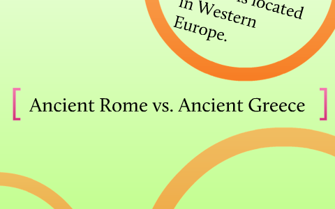 Comparing Ancient Rome to Ancient Greece by Stu Dent on Prezi