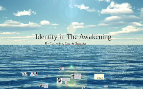 Identity in the Awakening by catherine losada on Prezi