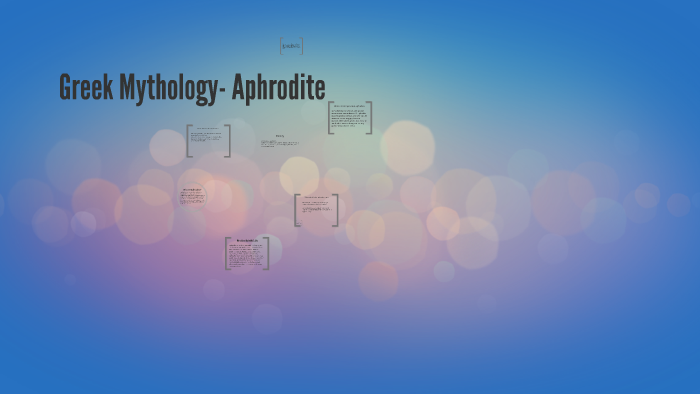 Greek Mythology- Aphrodite by marissa c on Prezi