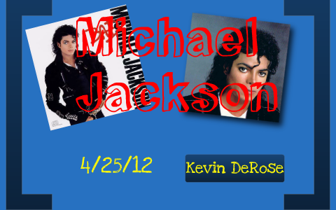 Michael Jackson by kevin derose on Prezi
