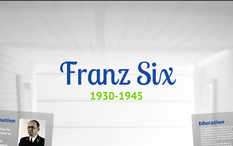 Franz Six by Marcela Perez on Prezi