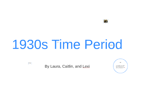 1930s Time Period by Laura Serna on Prezi
