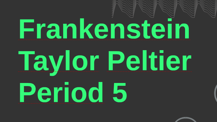 Frankenstein by Taylor Peltier on Prezi