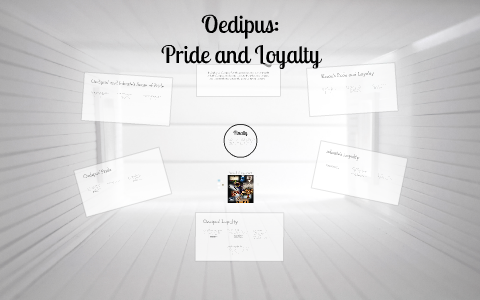 Oedipus: Pride/Loyalty by Diana N on Prezi