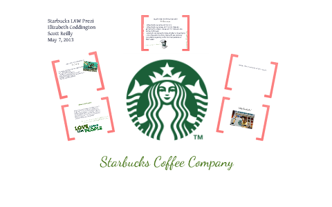 Starbucks LAW Presentation by Elizabeth Coddington on Prezi
