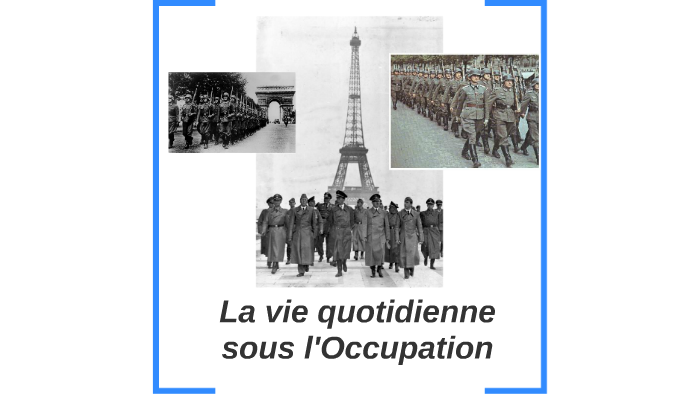 La France sous L'Occupation Nazie by Reed Dibich on Prezi