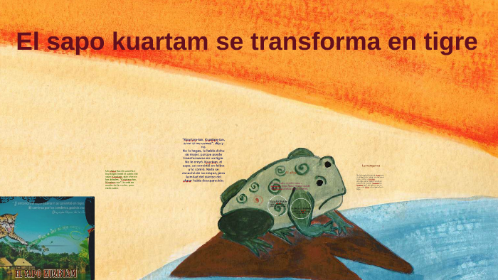 El sapo kuartam se transforma en tigre by Jocelyne Orellana on Prezi