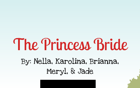 The Princess Bride Project by Nella Redlinski on Prezi