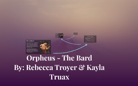 Orpheus - The Bard by Rebecca Troyer on Prezi