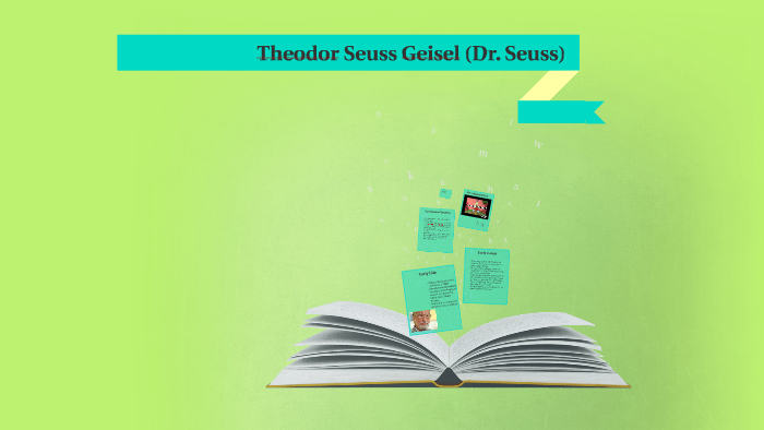 Theodor Seuss Geisel (Dr. Seuss) by Lauren Sparks on Prezi