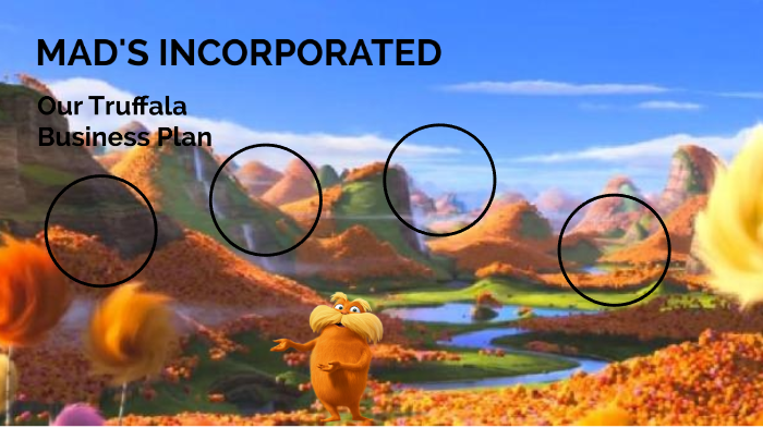 lorax business plan by Maddie Hendricks on Prezi