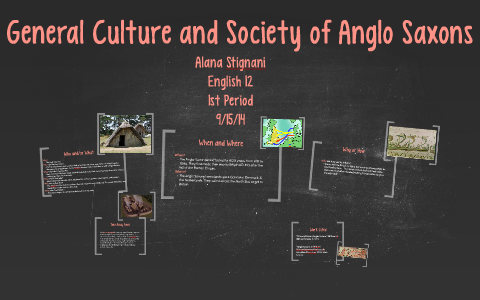 General Culture and Society of Anglo Saxons by alana stignani on Prezi