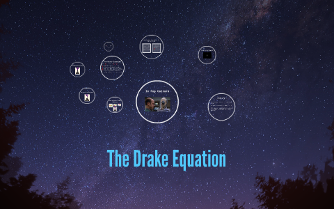 The Drake Equation and SETI by Cameron Schuette on Prezi