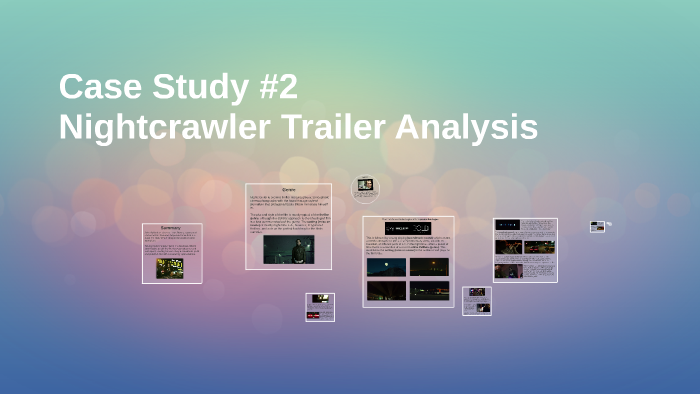 Case Study #2 - Nightcrawler Trailer Analysis by Conor Richards on Prezi
