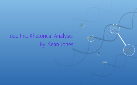 Food Inc. Rhetorical Analysis by Sean Jones on Prezi